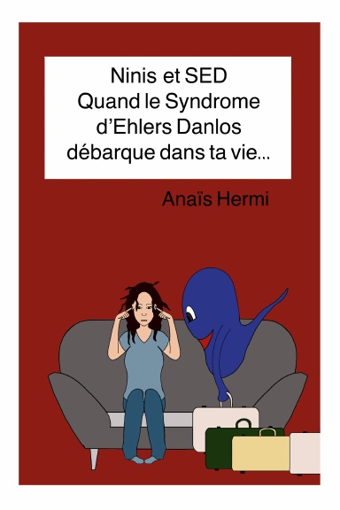 Ninis et Sed Quand le Syndrome d’Ehlers Danlos débarque dans ta vie